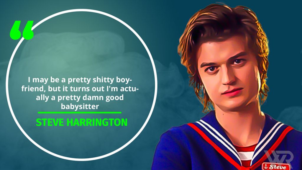 27 Top Steve Harrington Quotes (with Commentary) - Burning For Success