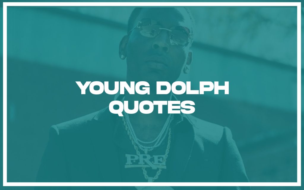 113+ Top Young Dolph Quotes (with Commentary) - Burning For Success