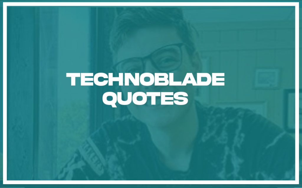 27 Top Technoblade Quotes (with Commentary) - Burning For Success