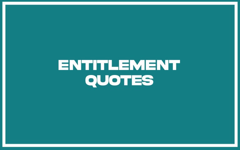 80+ Top Entitlement Quotes (with Commentary) - Burning For Success