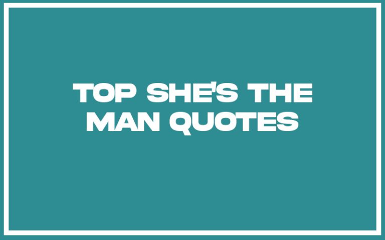110+ Top She's the Man Quotes (with Commentary) - Burning For Success