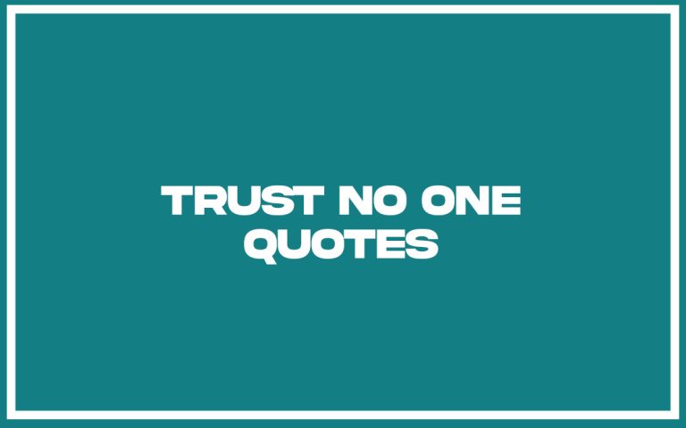 80+ Trust No One Quotes (with Commentary) - Burning For Success 80+ Trust No One Quotes (with Commentary) - Burning For Success