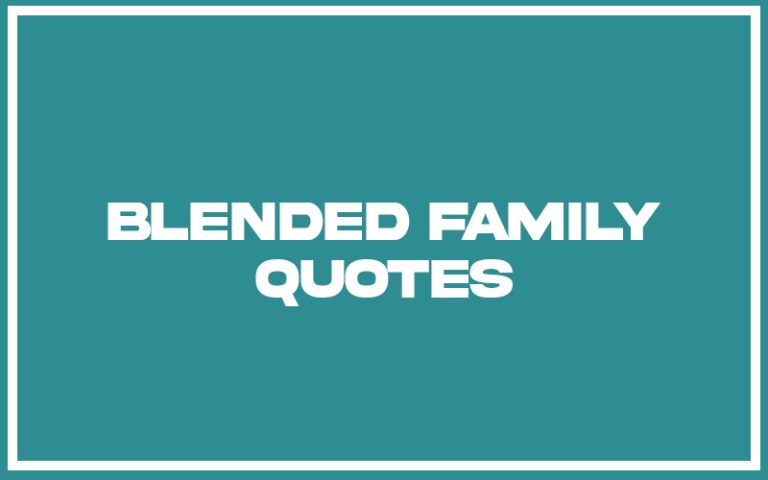 113 Best Blended Family Quotes (with Commentary) - Burning For Success