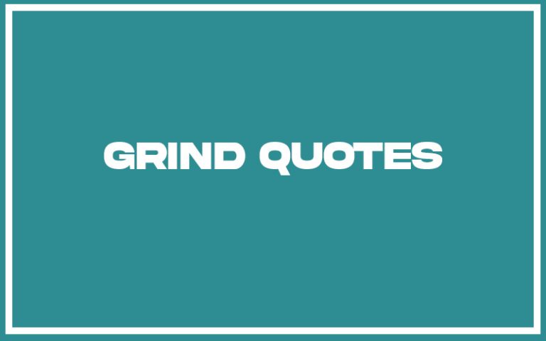 113 Top Grind Quotes (with Commentary) - Burning For Success