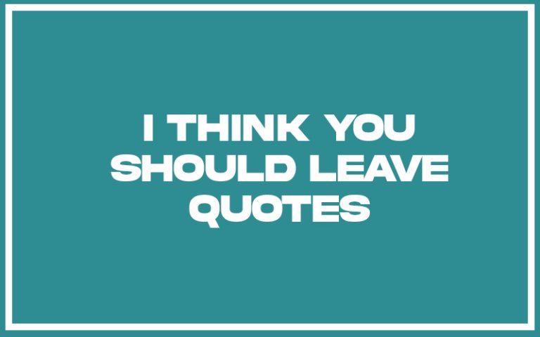 113 Best I Think You Should Leave Quotes (with Commentary) - Burning ...