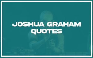113+ Best Joshua Graham Quotes (with Commentary) - Burning For Success