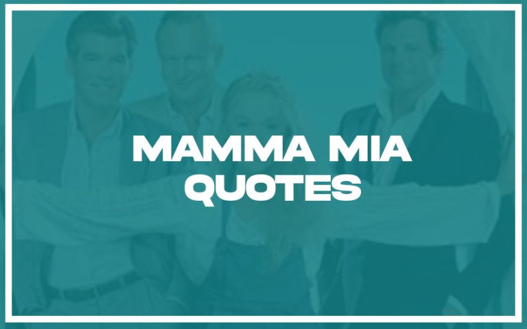 113+ Best Mamma Mia Quotes (with Commentary) - Burning For Success