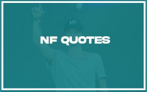 113+ Best NF Quotes (with Commentary) - Burning For Success