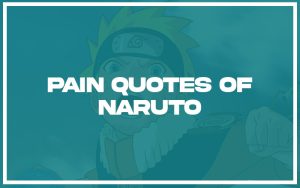113 Best Pain Quotes Naruto (with Commentary) - Burning For Success
