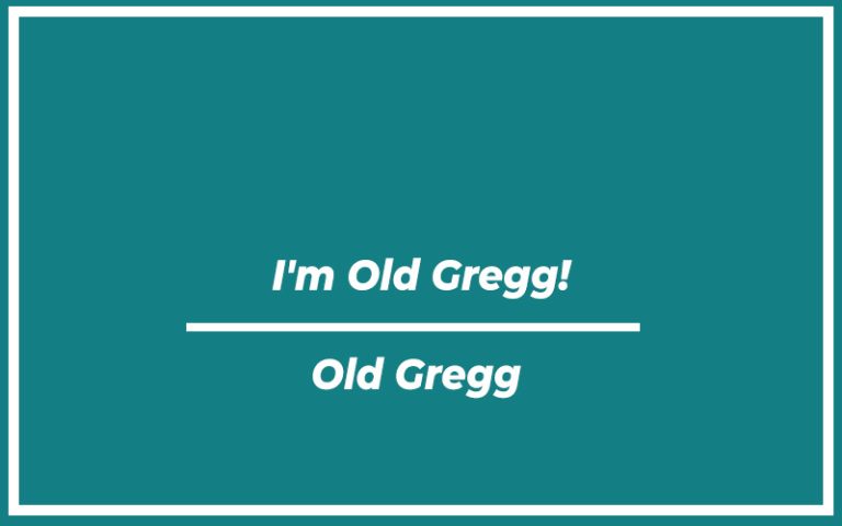 113 Best Old Gregg Quotes (with Commentary) - Burning For Success