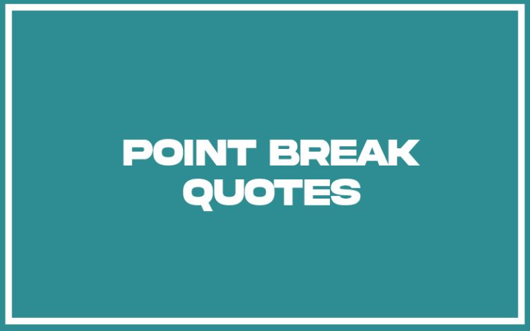 113 Top Point Break Quotes (with Commentary) - Burning For Success