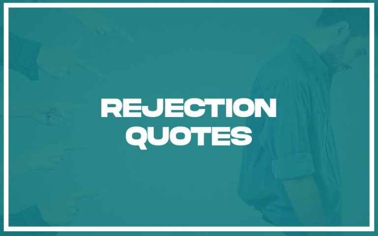 113 Best Rejection Quotes (with Commentary) - Burning For Success