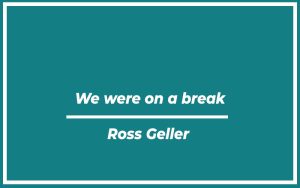 113 Best Ross Geller Quotes (with Commentary) - Burning For Success
