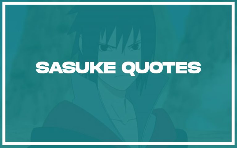 113 Top Sasuke Quotes (with Commentary) - Burning For Success