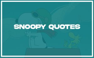 113 Best Snoopy Quotes (with Commentary) - Burning For Success