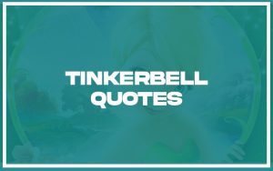 113 Best Tinkerbell Quotes (with Commentary) - Burning For Success