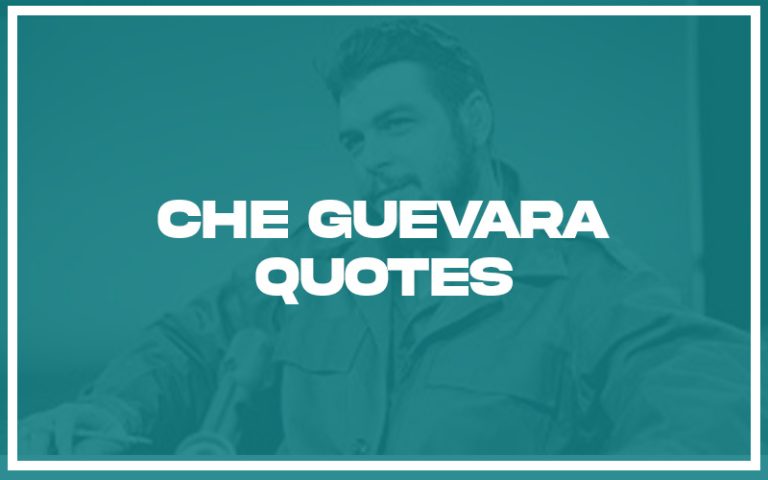 115+ Best Che Guevara Quotes (with Commentary) - Burning For Success