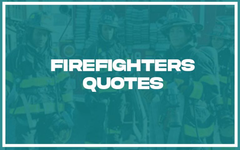 113+ Best Firefighter Quotes (with Commentary) - Burning For Success