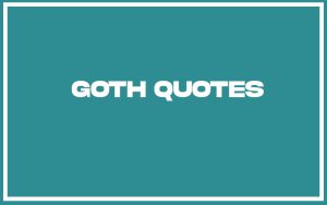 113+ Best Gothic Quotes (with Commentary) - Burning For Success