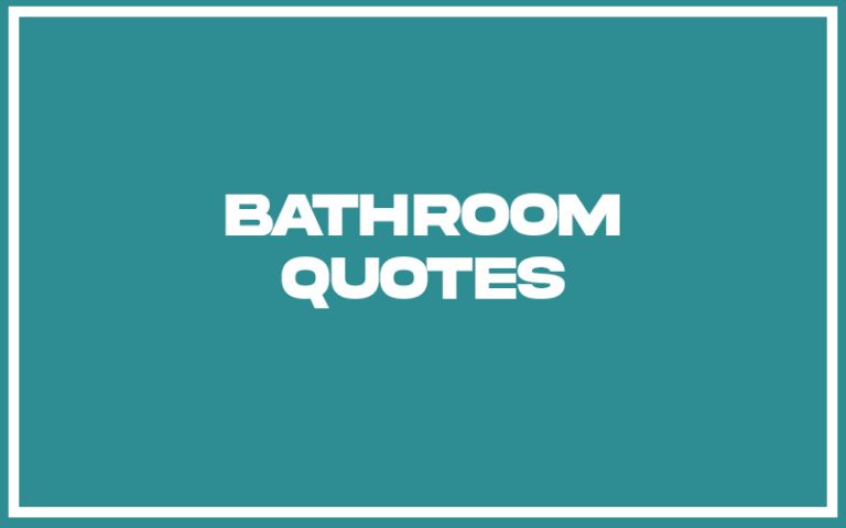 113 Best Bathroom Quotes (with Commentary) - Burning For Success