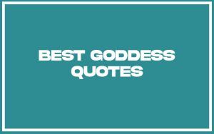 115 Best Goddess Quotes (with Commentary) - Burning For Success