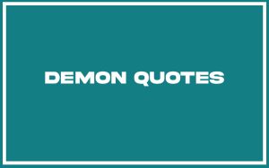 113+ Best Demon Quotes (with Commentary) - Burning For Success