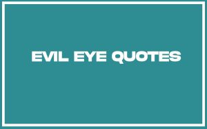 113 Best Evil Eye Quotes (with Commentary) - Burning For Success