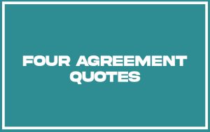 113+ Top Four Agreement Quotes (with Commentary) - Burning For Success