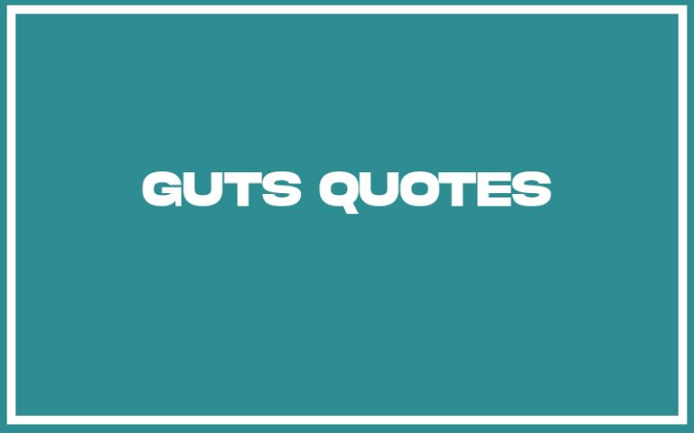 113 Best Guts Quotes (with Commentary) - Burning For Success