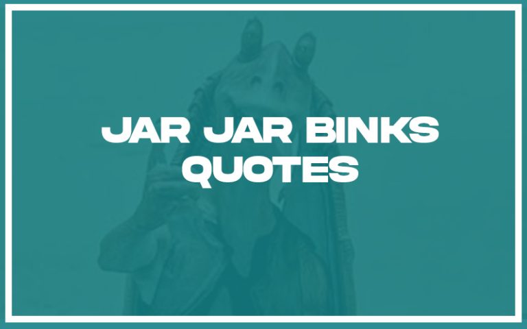 113 Best Jar Jar Binks Quotes (with Commentary) - Burning For Success