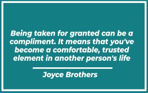 113 Best Taken For Granted Quotes (with Commentary) - Burning For Success
