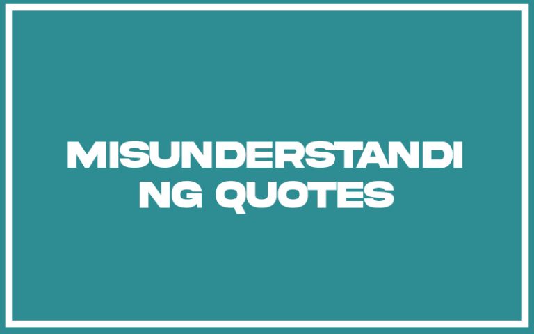 113 Best Misunderstanding Quotes (with Commentary) - Burning For Success