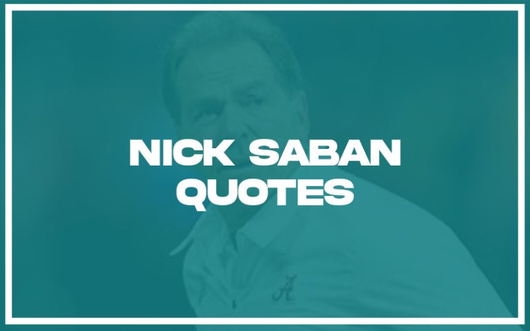 113 Top Nick Saban Quotes (with Commentary) - Burning For Success