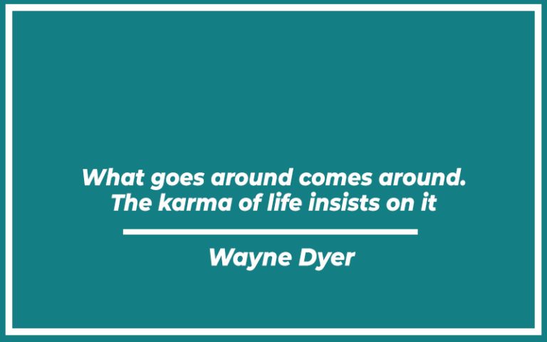 113 Best What Goes Around Quotes (with Commentary) - Burning For Success