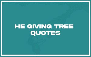 113 Best The Giving Tree Quotes (with Commentary) - Burning For Success