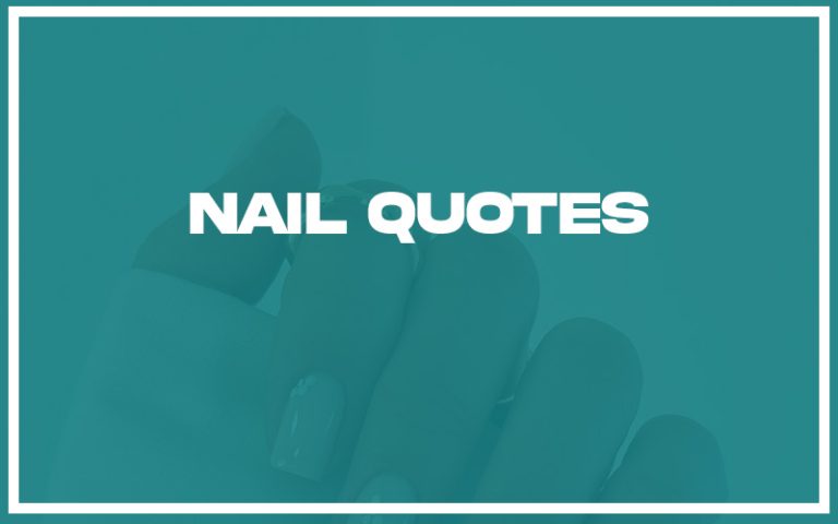 113 Best Nail Quotes (with Commentary) - Burning For Success
