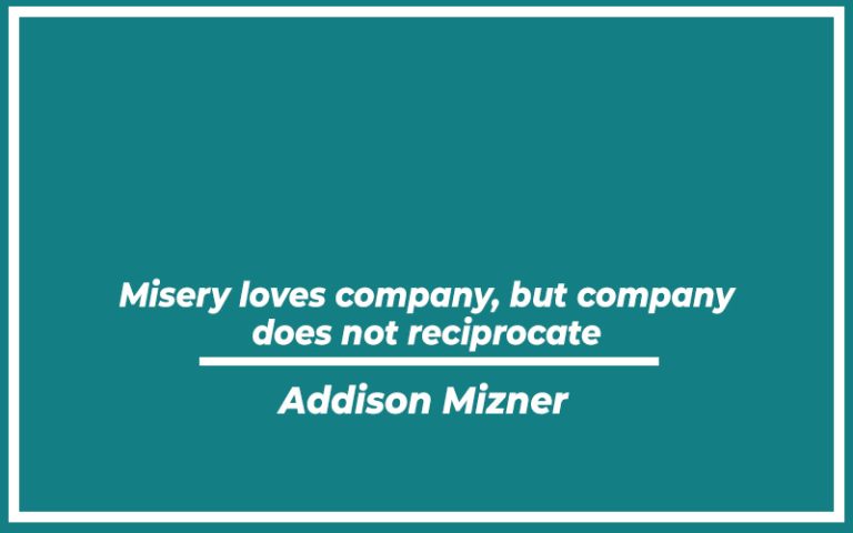 115 Best Misery Loves Company Quotes (with Commentary) - Burning For ...