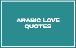 113+ Best Arabic Love Quotes (with Commentary) - Burning For Success