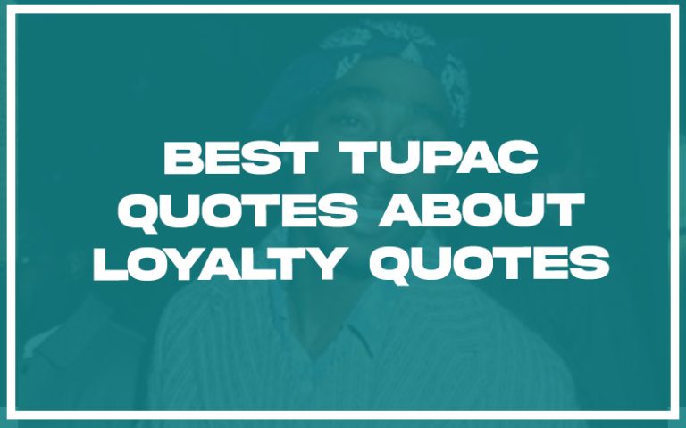 115 Best Tupac Quotes about Loyalty Quotes (with Commentary) - Burning ...