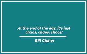 113 Best Bill Cipher Quotes (with Commentary) - Burning For Success