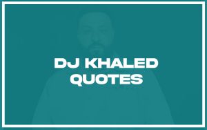113 Best DJ Khaled Quotes (with Commentary) - Burning For Success