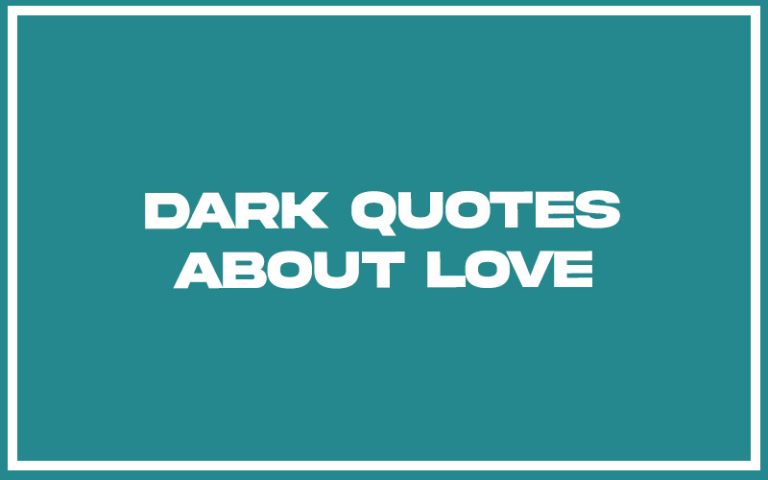 113 Best Dark Quotes About Love (with Commentary) - Burning For Success