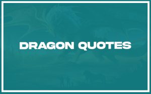 114 Best Dragon Quotes (with Commentary) - Burning For Success