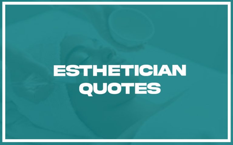 113 Best Esthetician Quotes (with Commentary) - Burning For Success