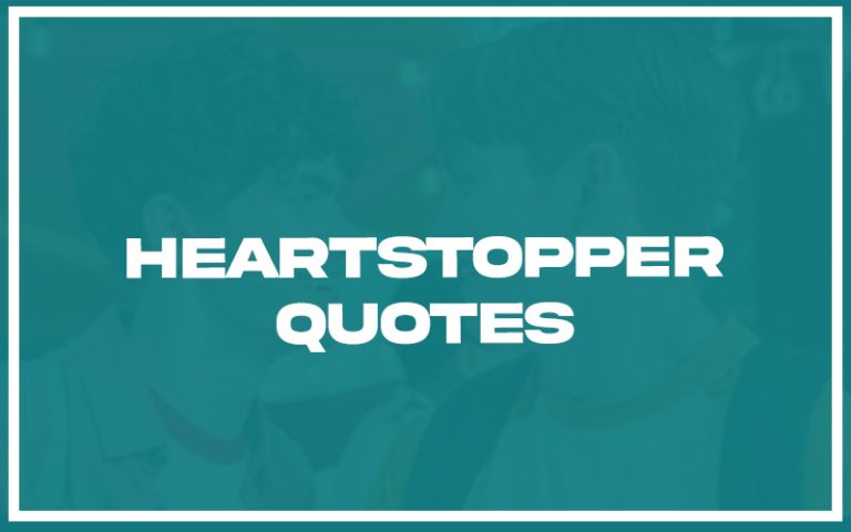 113 Best Heartstopper Quotes (with Commentary) - Burning For Success