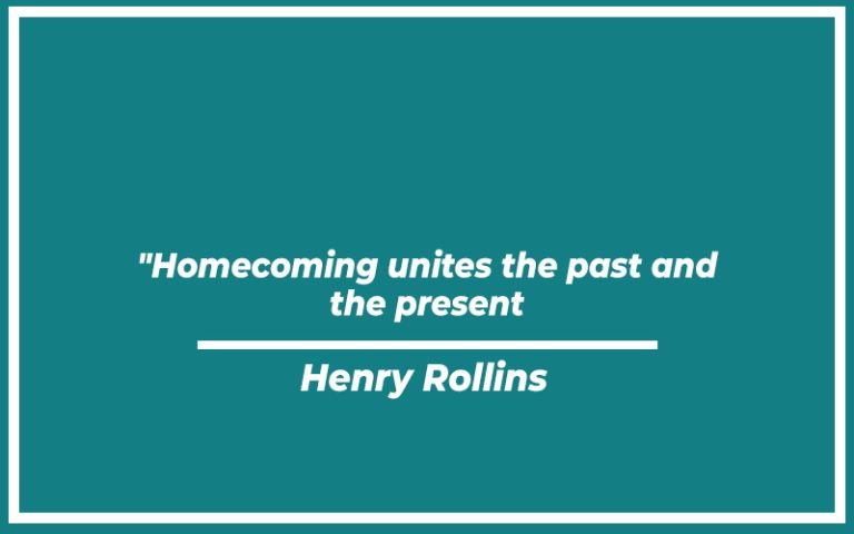 113 Best Homecoming Quotes (with Commentary) - Burning For Success