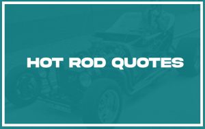 113 Best Hot Rod Quotes (with Commentary) - Burning For Success