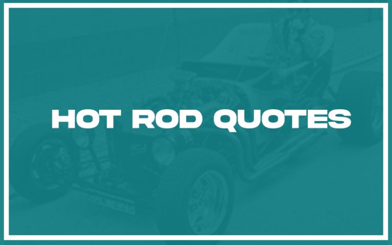 113 Best Hot Rod Quotes (with Commentary) - Burning For Success