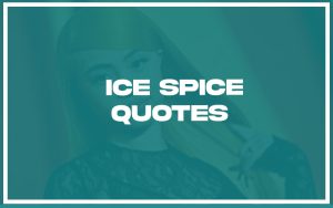 113 Best Ice Spice Quotes (with Commentary) - Burning For Success