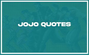 113 Best Jojo Quotes (with Commentary) - Burning For Success